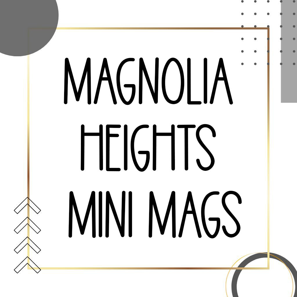 MAGNOLIA HEIGHTS MINI MAGS – Sledge Co Designs LLC